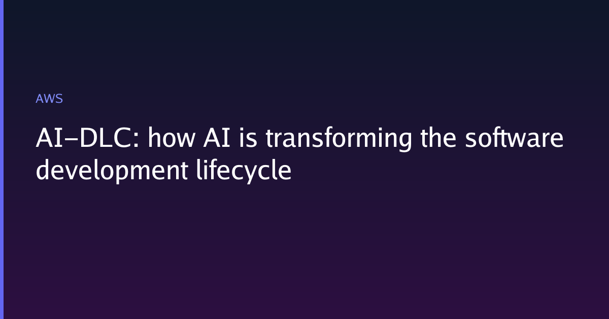 AI-DLC: how AI is transforming the software development lifecycle ...